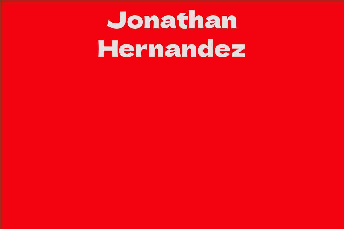Jonathan Hernandez - Facts, Bio, Career, Net Worth | AidWiki