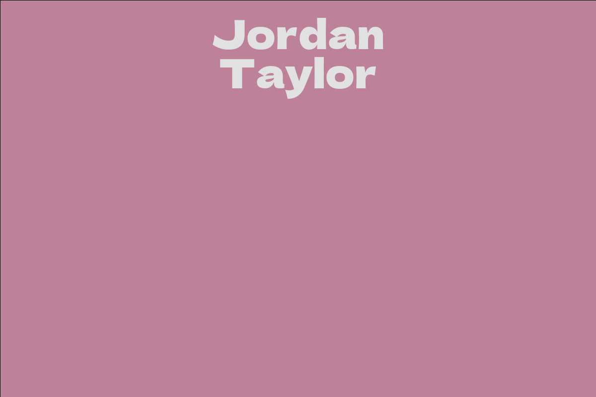 Jordan Taylor - Facts, Bio, Career, Net Worth | AidWiki
