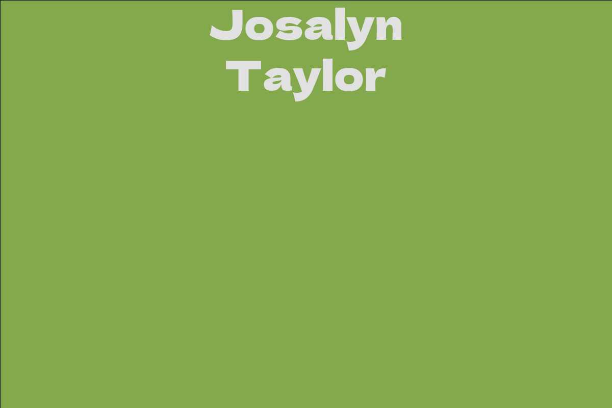 Josalyn Taylor - Facts, Bio, Career, Net Worth | AidWiki