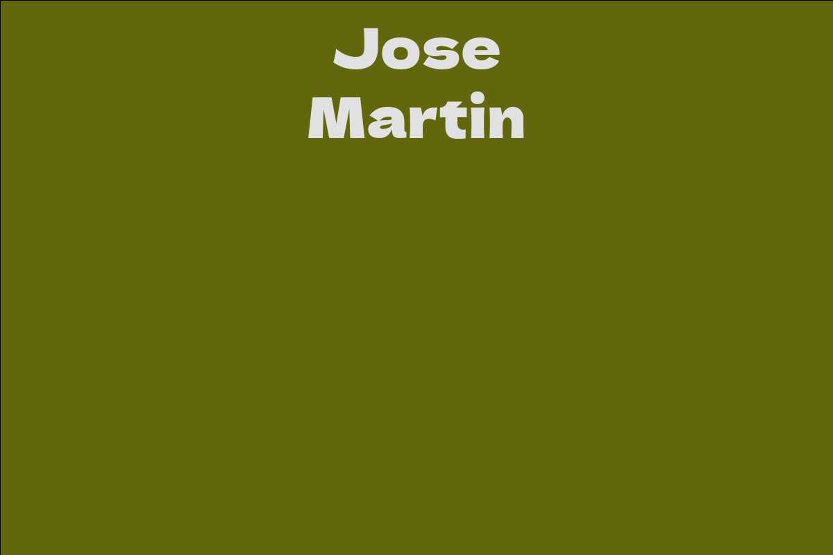 Jose Martin - Facts, Bio, Career, Net Worth | AidWiki