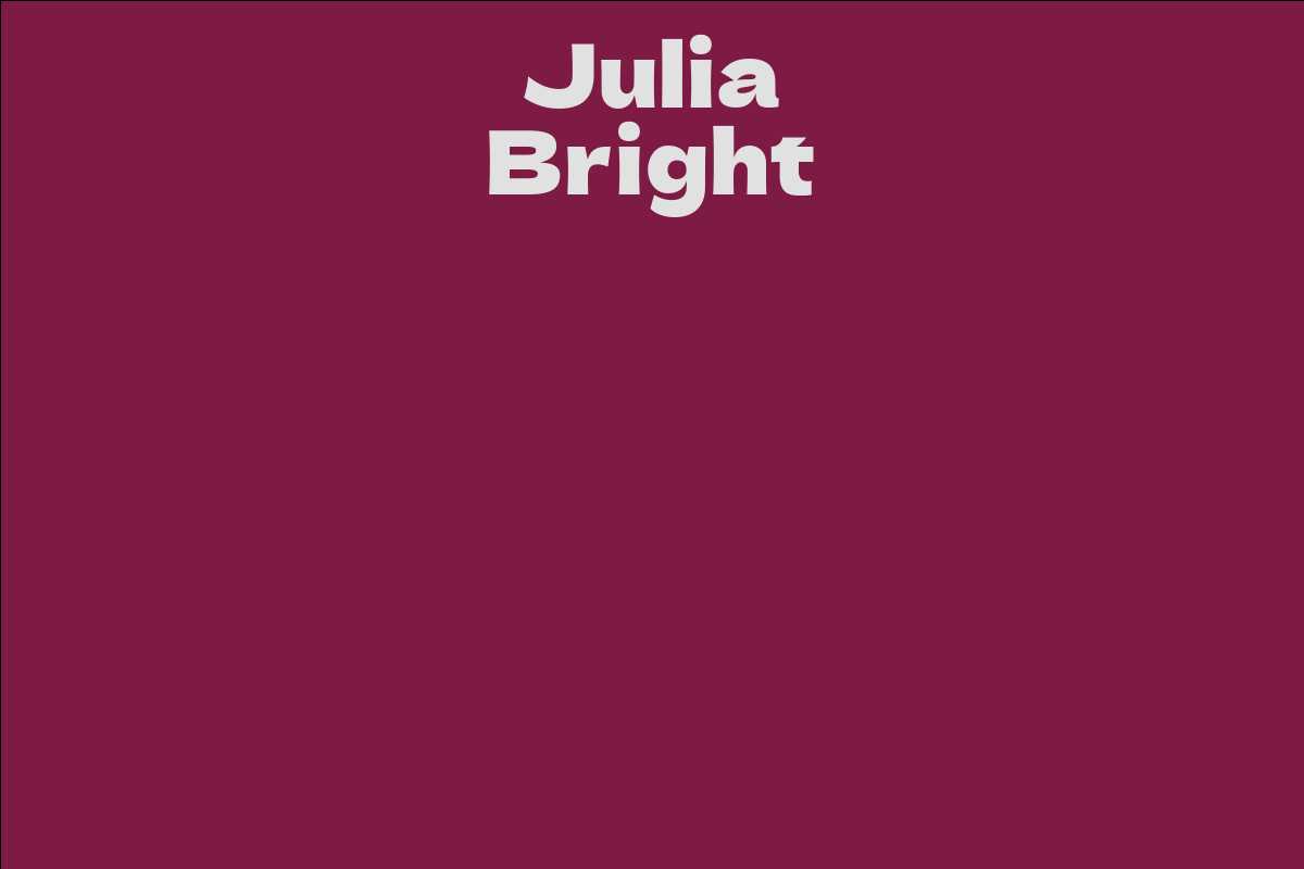 Julia Bright - Facts, Bio, Career, Net Worth | AidWiki