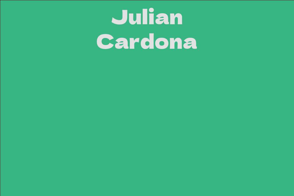 Julian Cardona - Facts, Bio, Career, Net Worth | AidWiki