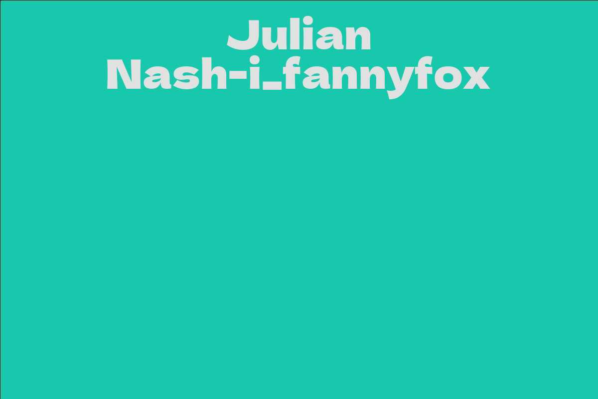 Julian Nash-i_fannyfox - Facts, Bio, Career, Net Worth | AidWiki