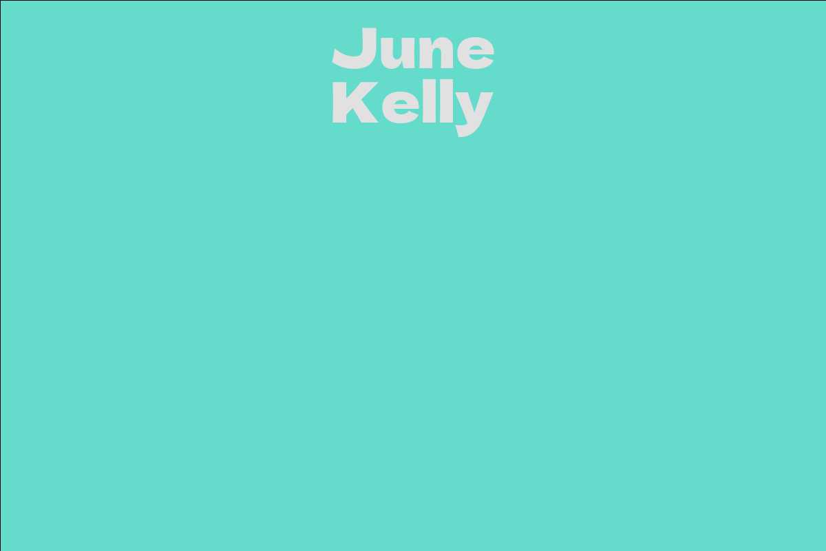 June Kelly - Facts, Bio, Career, Net Worth | AidWiki