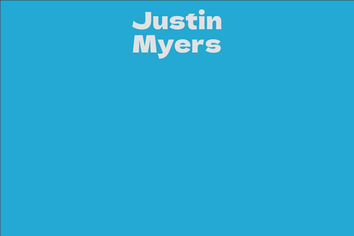 Justin Myers - Facts, Bio, Career, Net Worth | AidWiki