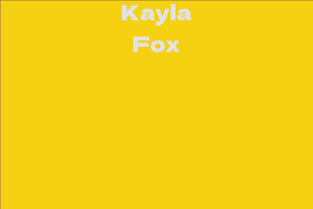 Kayla Fox - Facts, Bio, Career, Net Worth | AidWiki