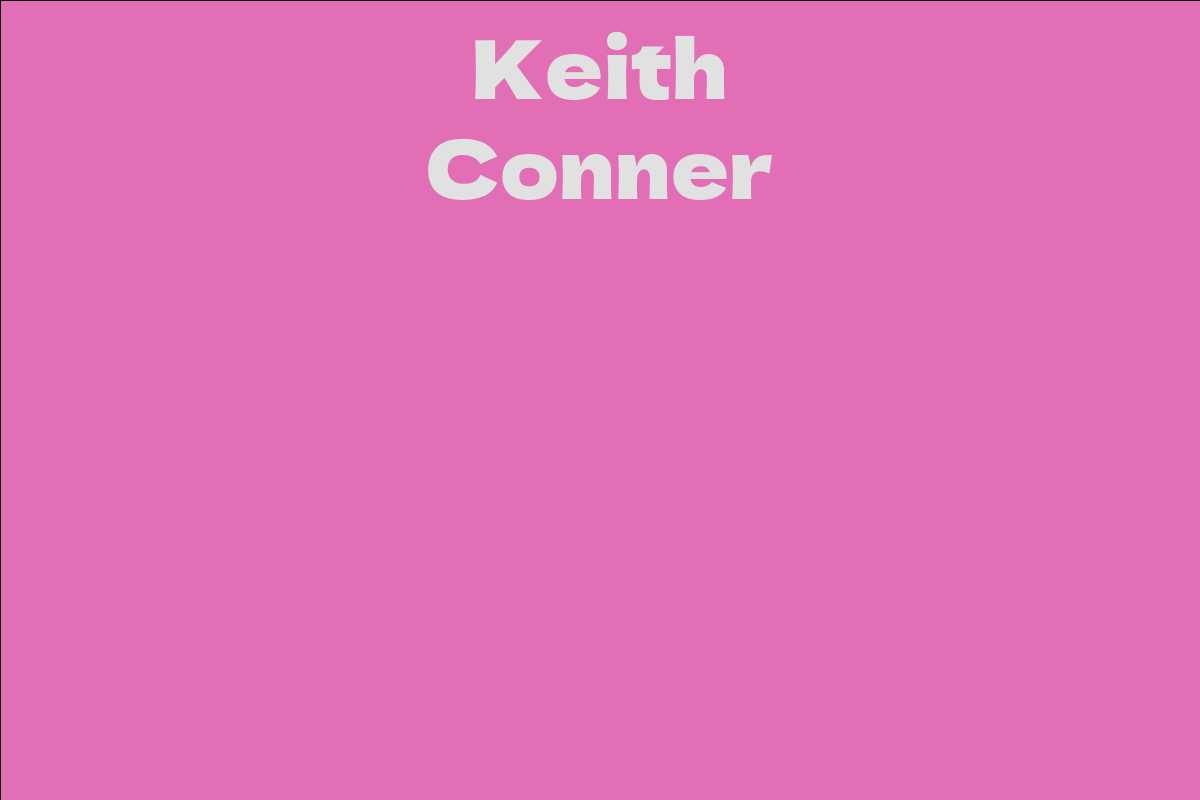 Keith Conner - Facts, Bio, Career, Net Worth | AidWiki