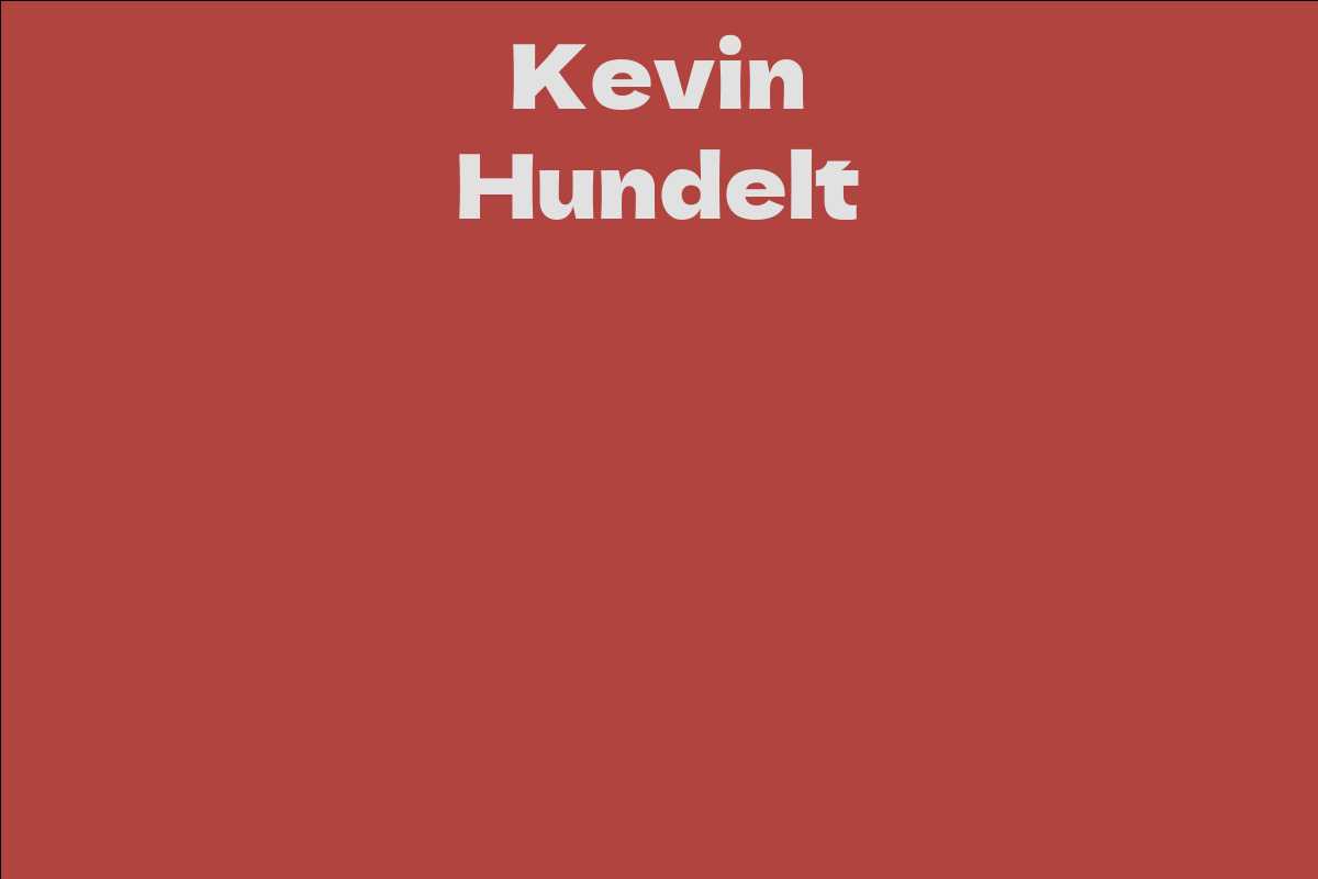 Kevin Hundelt - Facts, Bio, Career, Net Worth | AidWiki