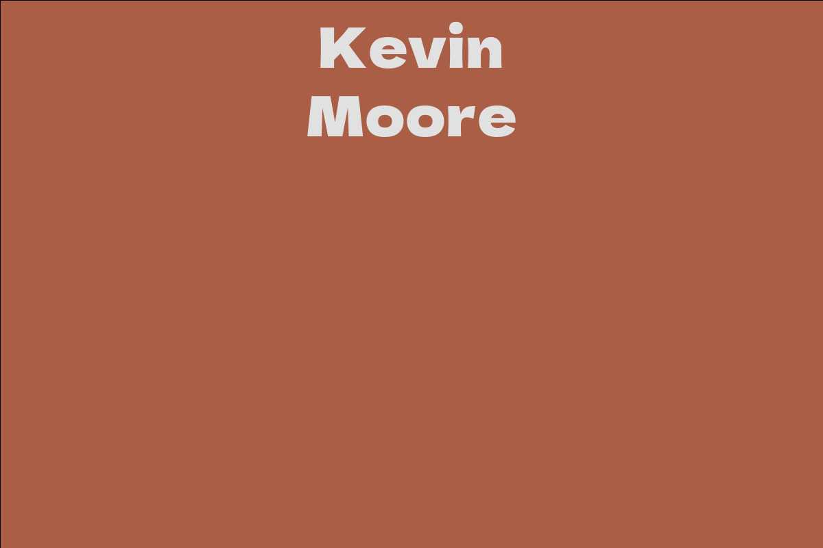 Kevin Moore - Facts, Bio, Career, Net Worth | AidWiki