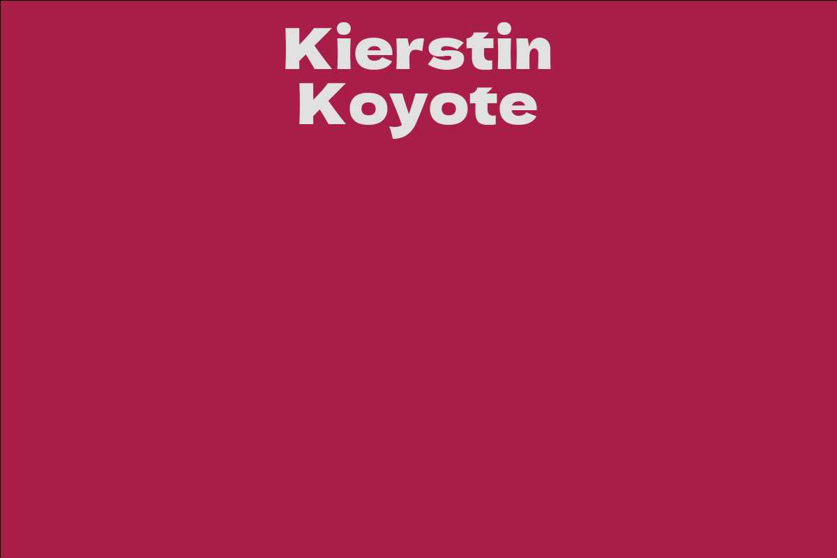 Kierstin Koyote - Facts, Bio, Career, Net Worth | AidWiki