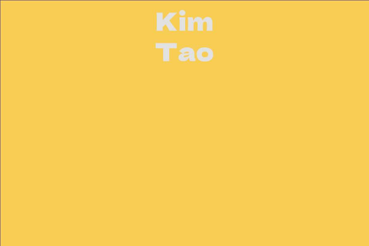Kim Tao - Facts, Bio, Career, Net Worth | AidWiki