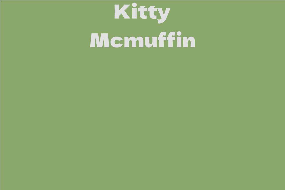Kitty Mcmuffin - Facts, Bio, Career, Net Worth | AidWiki