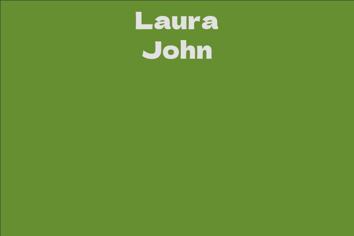 Laura John - Facts, Bio, Career, Net Worth | AidWiki