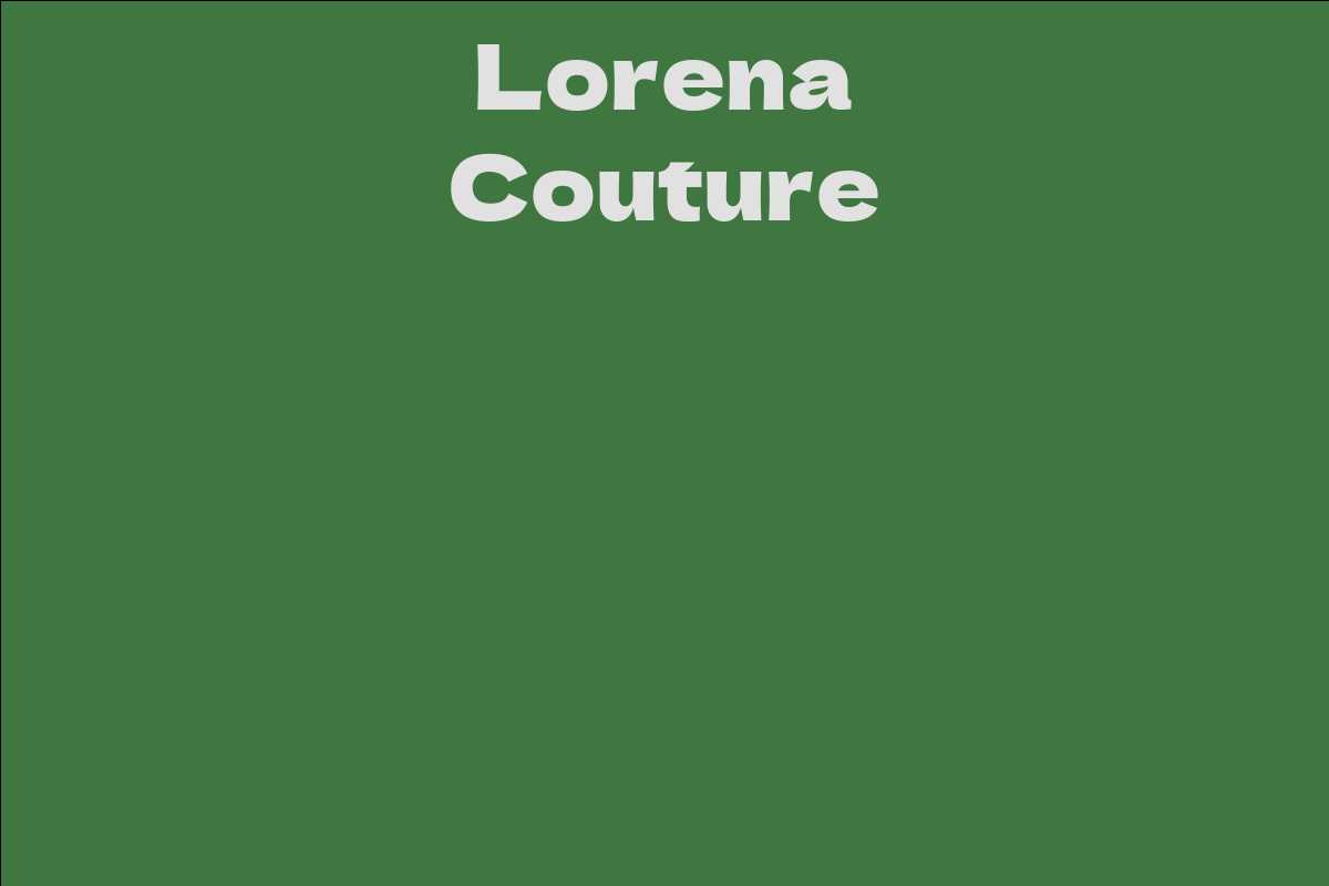 Lorena Couture - Facts, Bio, Career, Net Worth | AidWiki