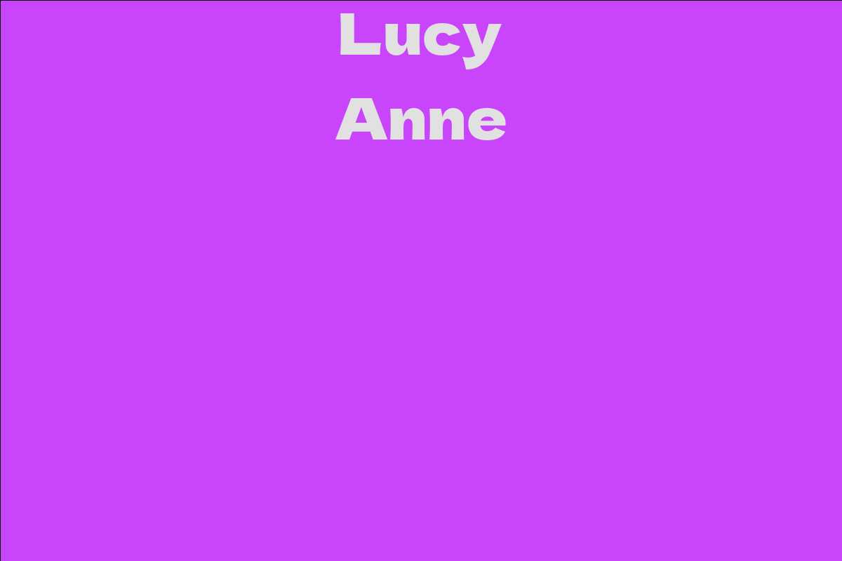 Lucy Anne - Facts, Bio, Career, Net Worth | AidWiki