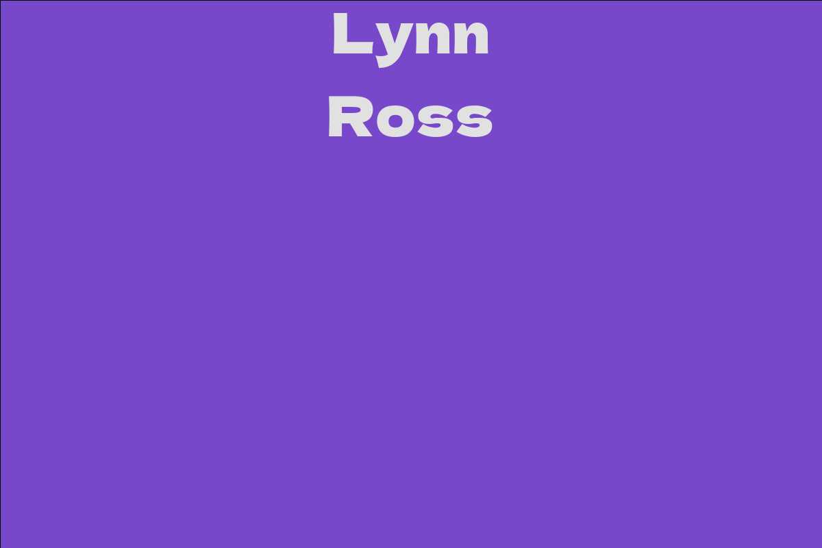 Lynn Ross - Facts, Bio, Career, Net Worth | AidWiki
