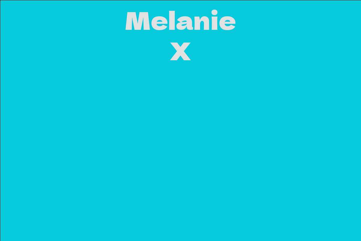 Melanie X - Facts, Bio, Career, Net Worth | AidWiki