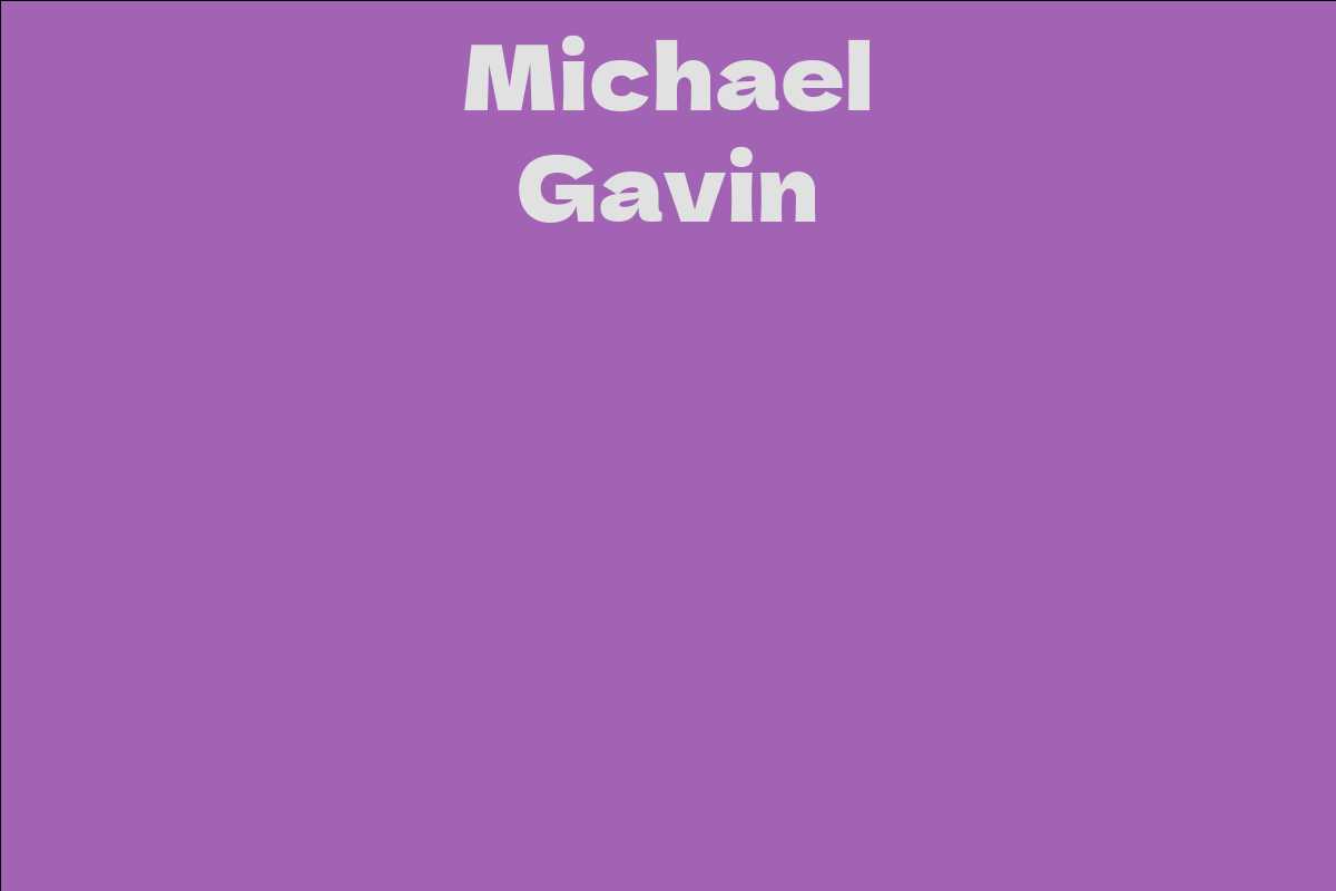 Michael Gavin - Facts, Bio, Career, Net Worth | AidWiki