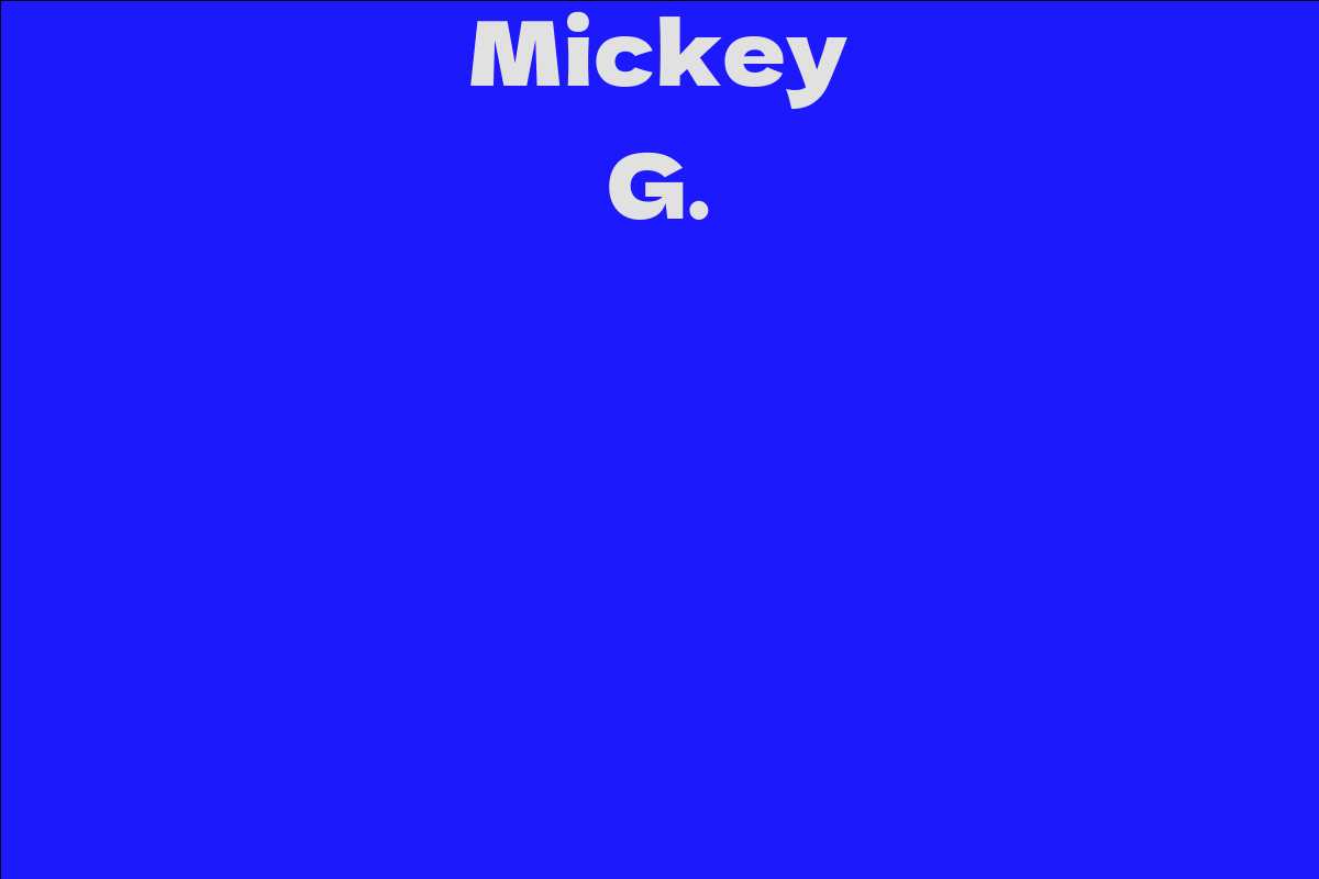 Mickey G. - Facts, Bio, Career, Net Worth | AidWiki