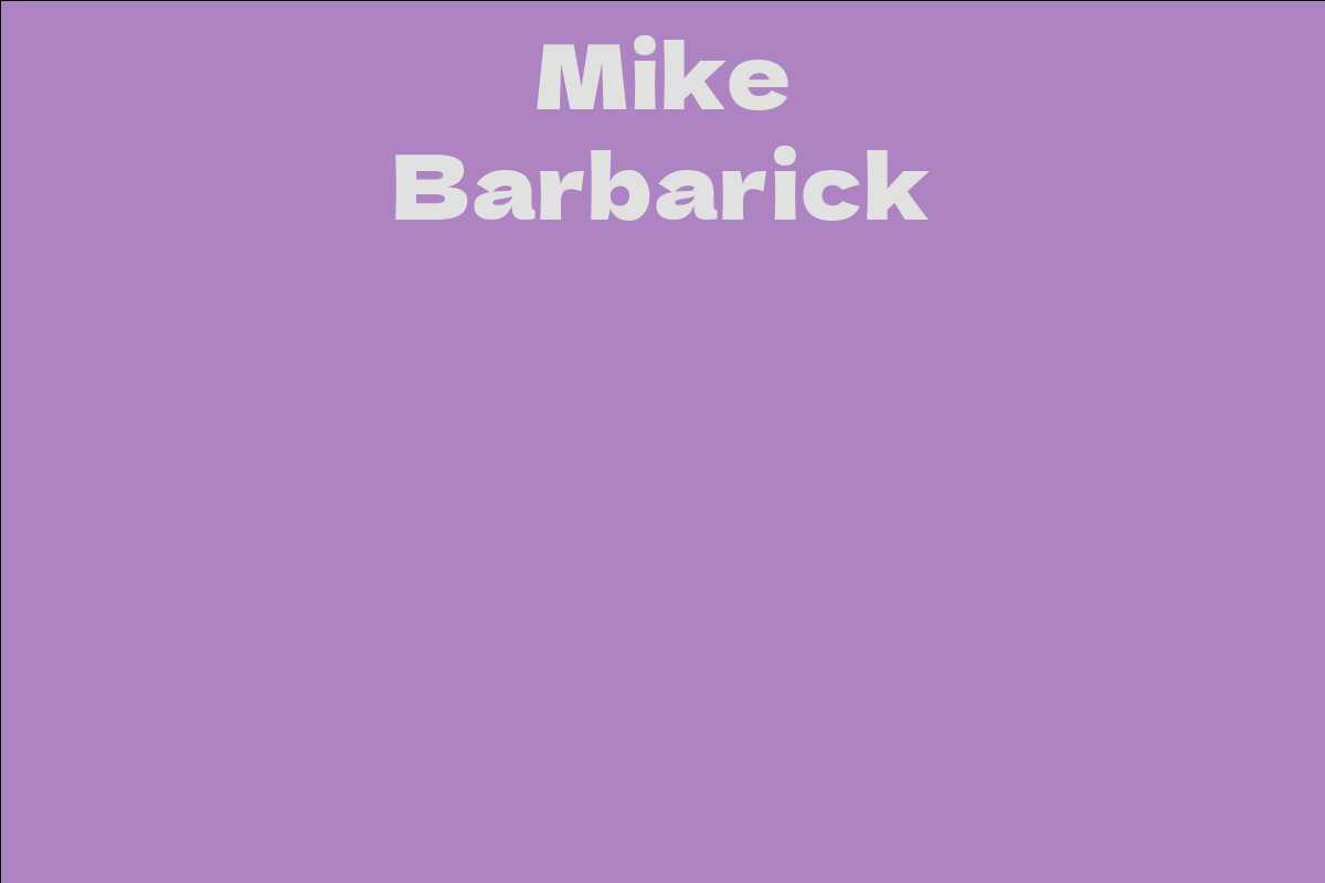 Mike Barbarick - Facts, Bio, Career, Net Worth | AidWiki