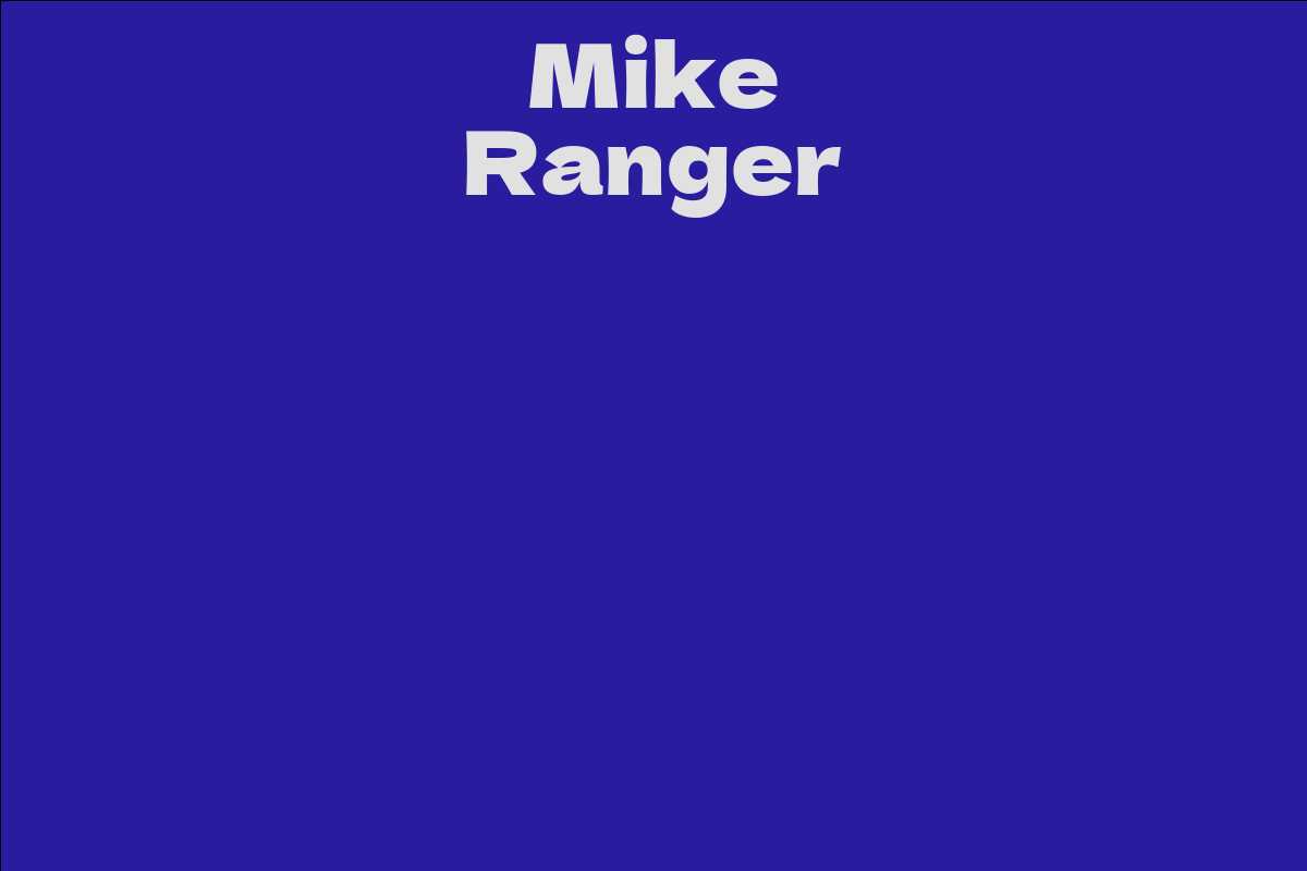 Mike Ranger - Facts, Bio, Career, Net Worth | AidWiki