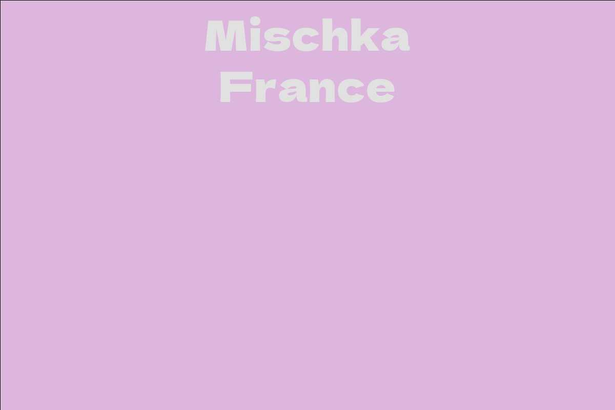 Mischka France - Facts, Bio, Career, Net Worth | AidWiki