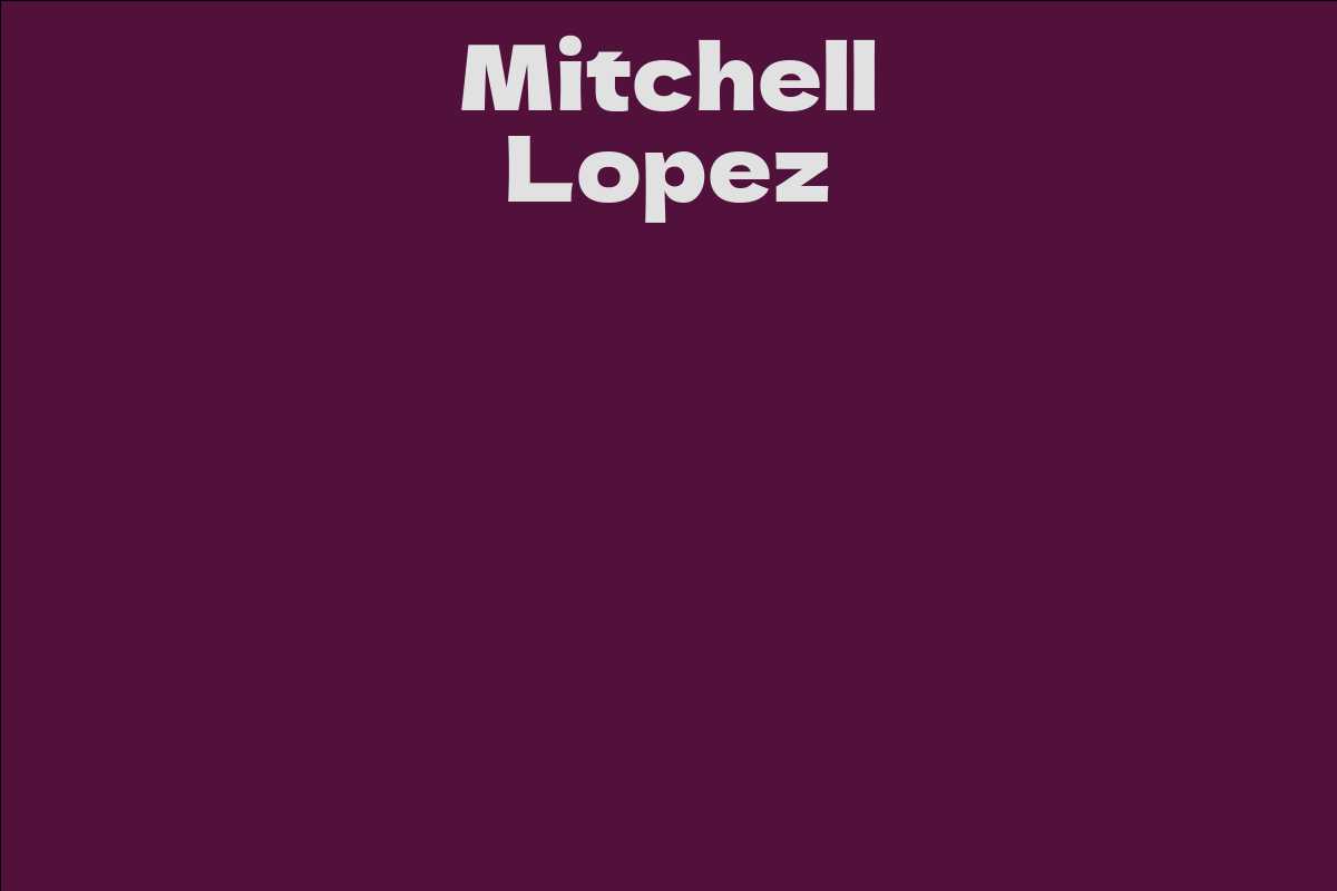 Mitchell Lopez - Facts, Bio, Career, Net Worth | AidWiki