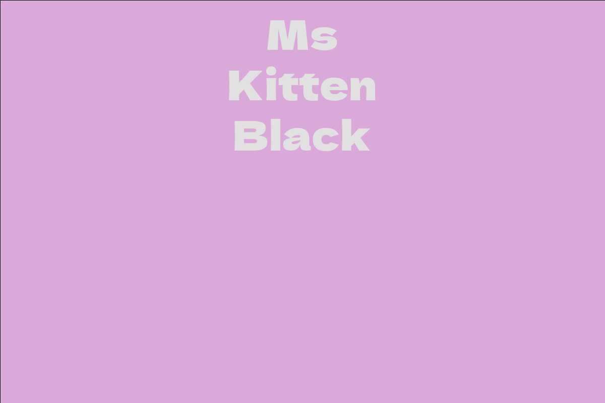 Ms Kitten Black - Facts, Bio, Career, Net Worth | AidWiki