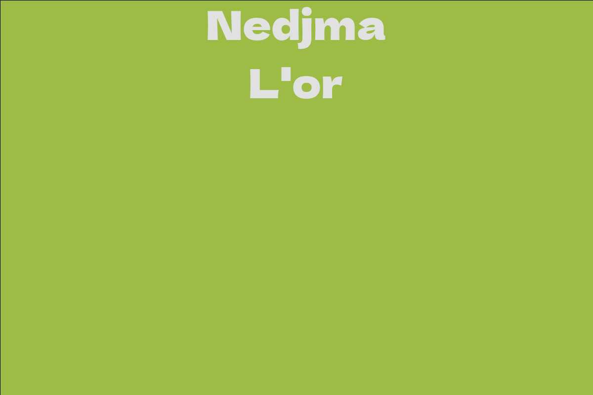 Nedjma L'or - Facts, Bio, Career, Net Worth | AidWiki