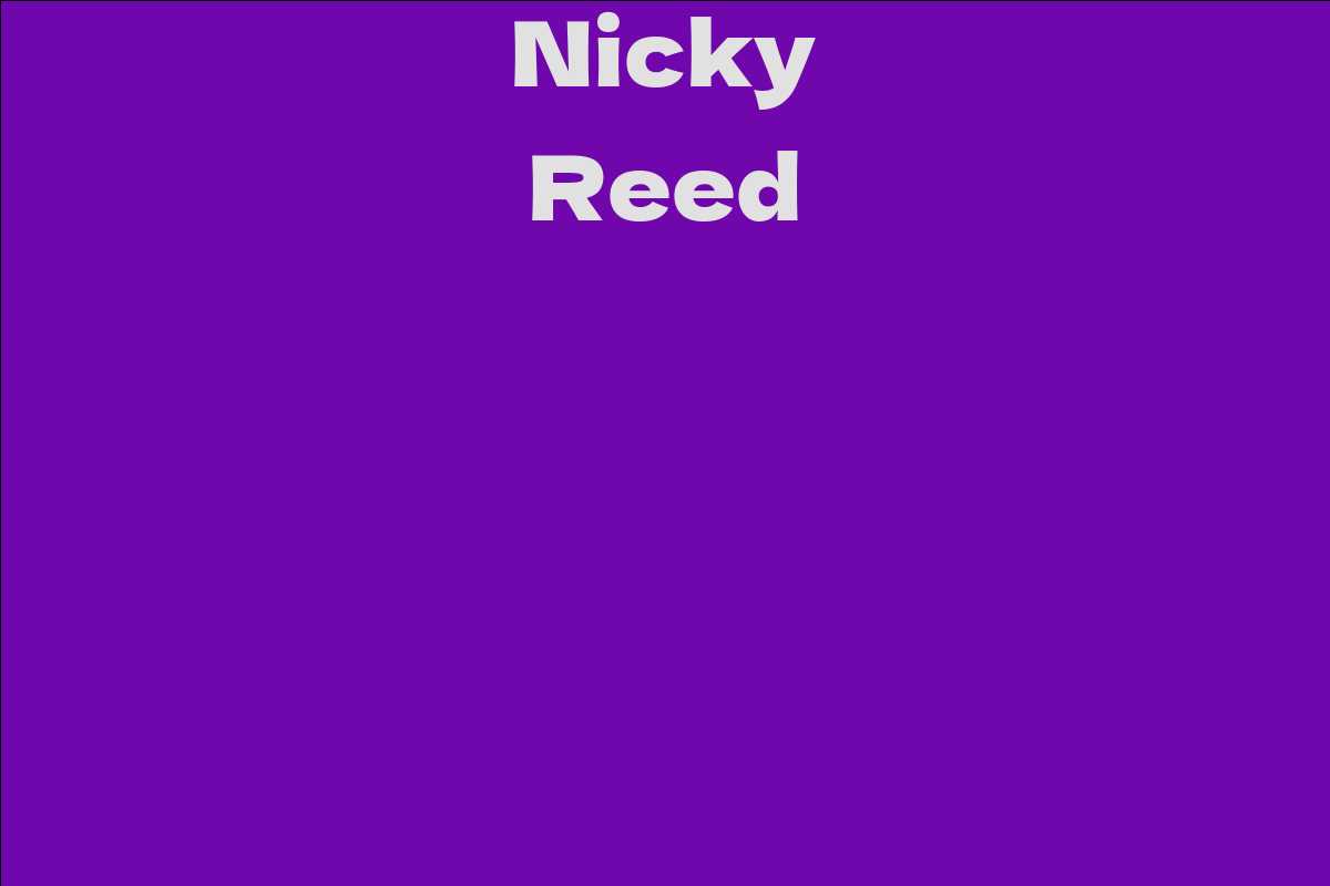 Nicky Reed - Facts, Bio, Career, Net Worth | AidWiki