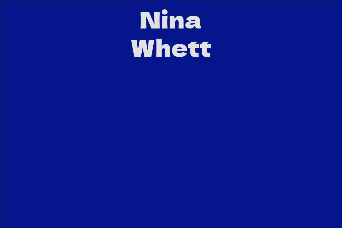 Nina Whett - Facts, Bio, Career, Net Worth | AidWiki
