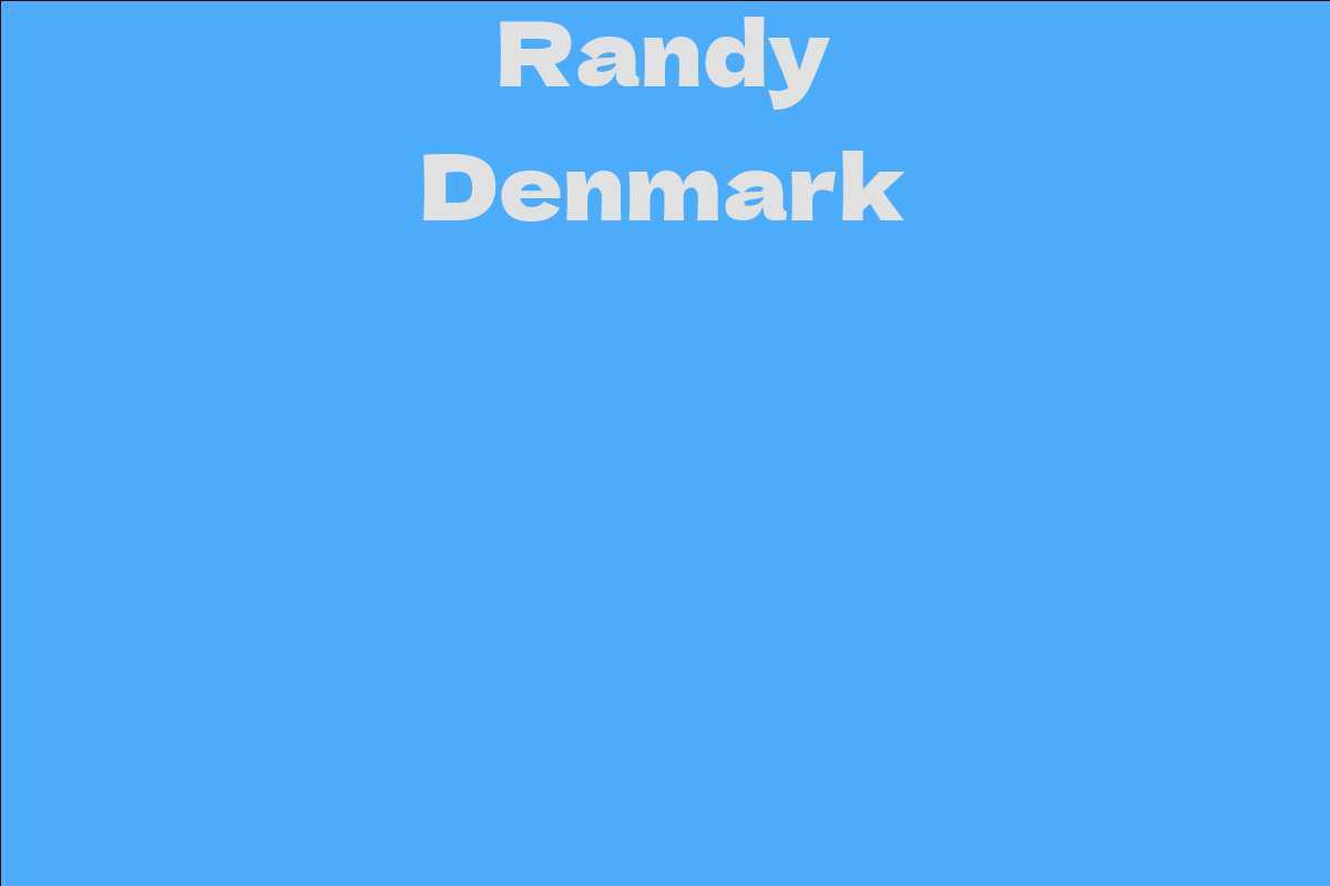 Randy Denmark - Facts, Bio, Career, Net Worth | AidWiki