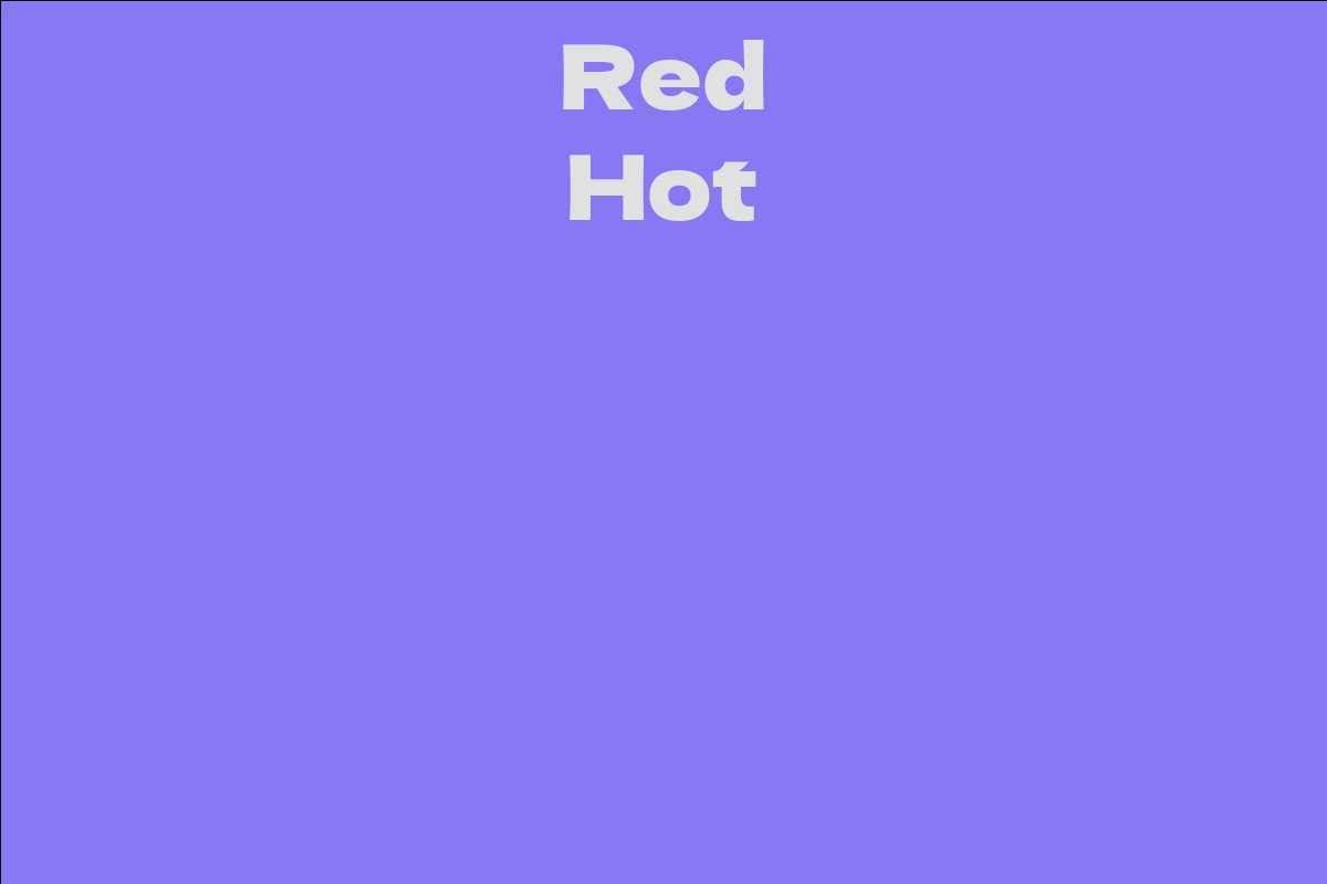 Red Hot - Facts, Bio, Career, Net Worth | AidWiki