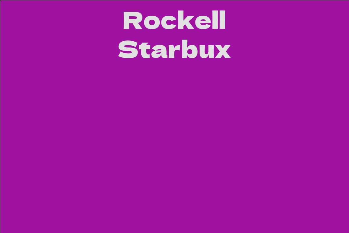 Rockell Starbux - Facts, Bio, Career, Net Worth | AidWiki