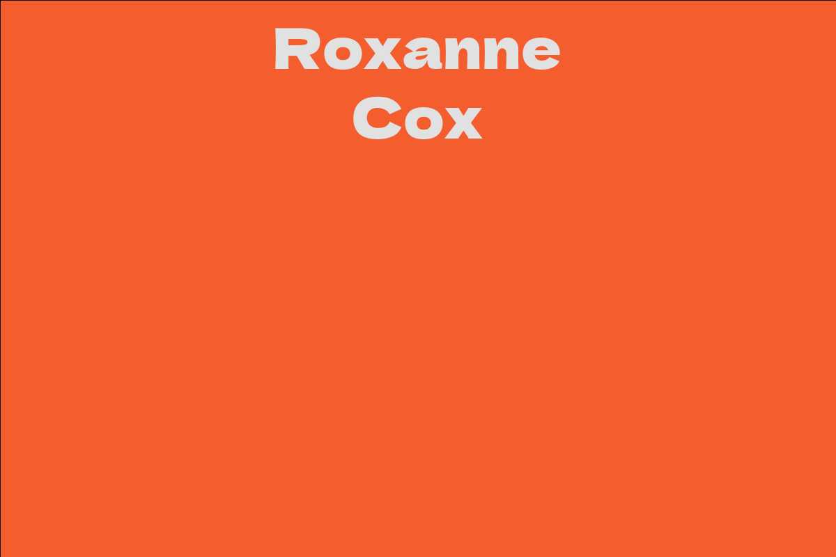 Roxanne Cox - Facts, Bio, Career, Net Worth | AidWiki