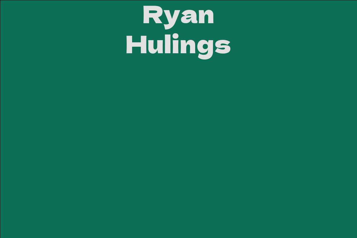 Ryan Hulings - Facts, Bio, Career, Net Worth | AidWiki