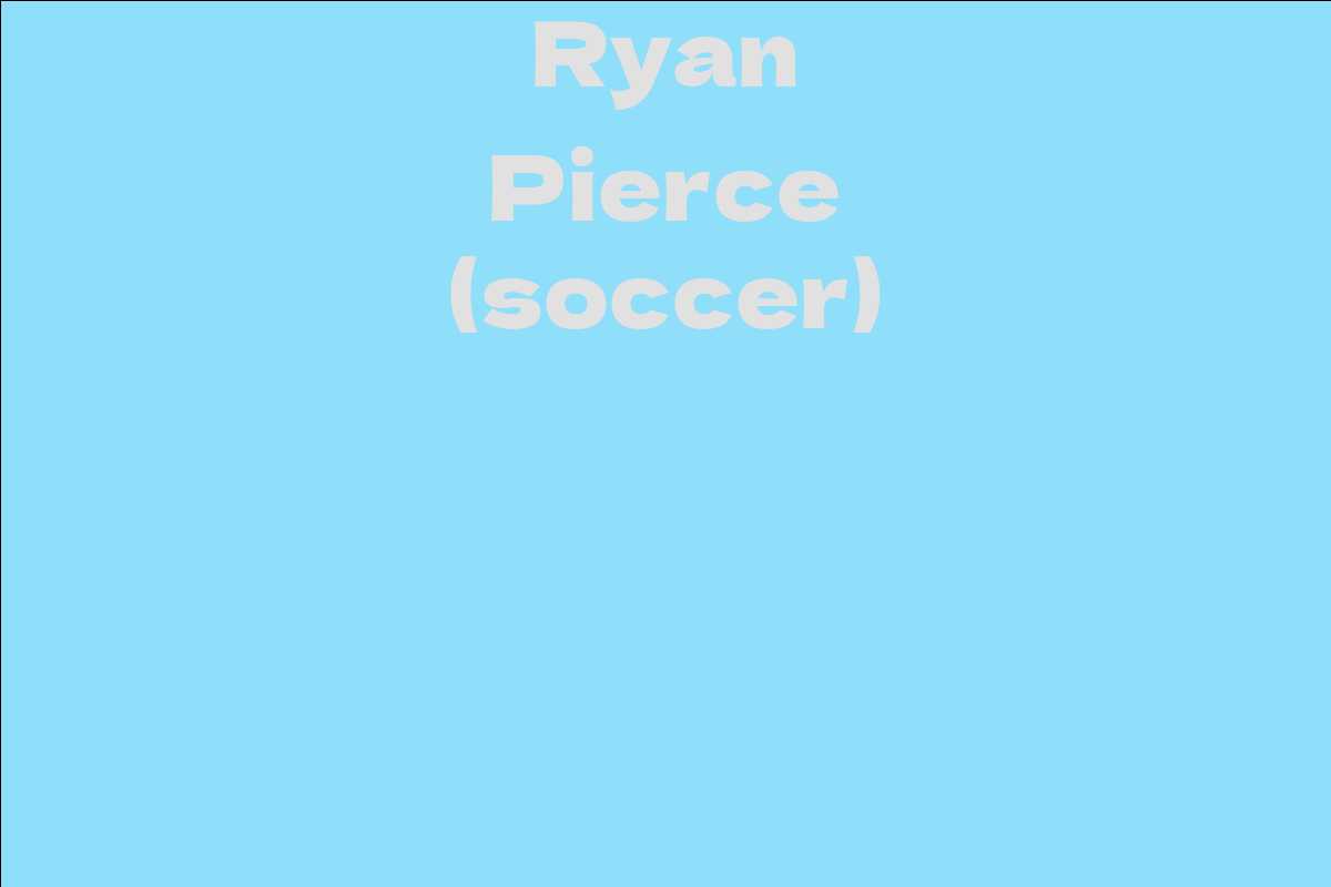 Ryan Pierce (soccer) - Facts, Bio, Career, Net Worth | AidWiki