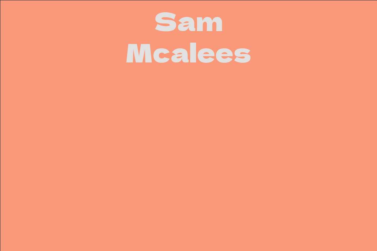 Sam Mcalees - Facts, Bio, Career, Net Worth | AidWiki