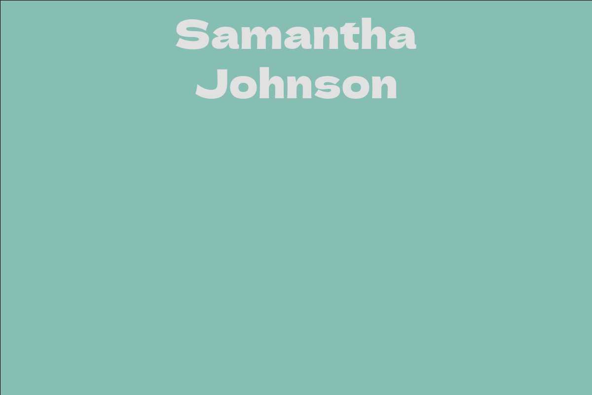 Samantha Johnson - Facts, Bio, Career, Net Worth | AidWiki