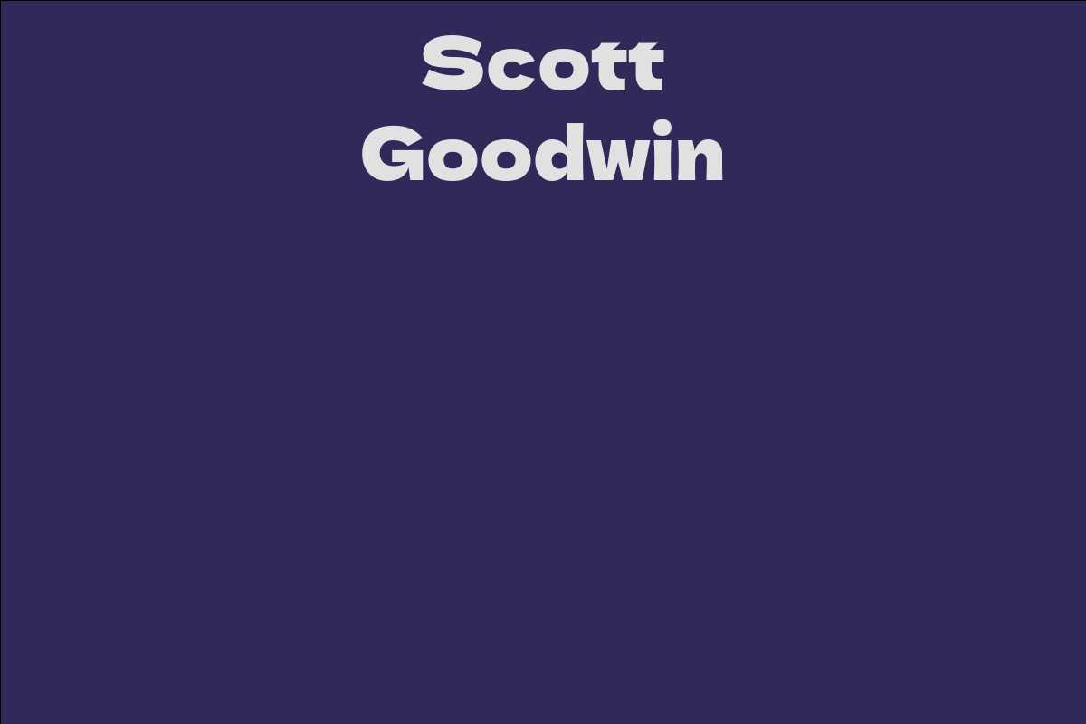 Scott Goodwin - Facts, Bio, Career, Net Worth | AidWiki