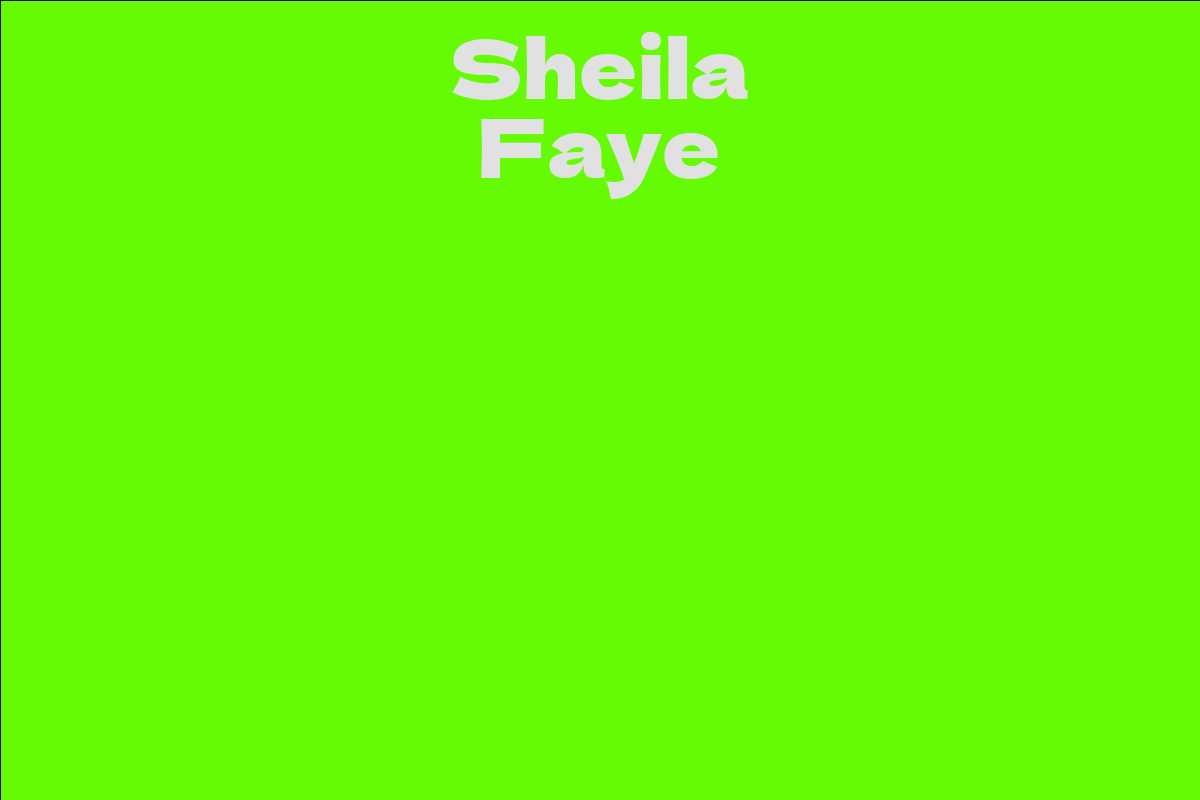 Sheila Faye - Facts, Bio, Career, Net Worth | AidWiki