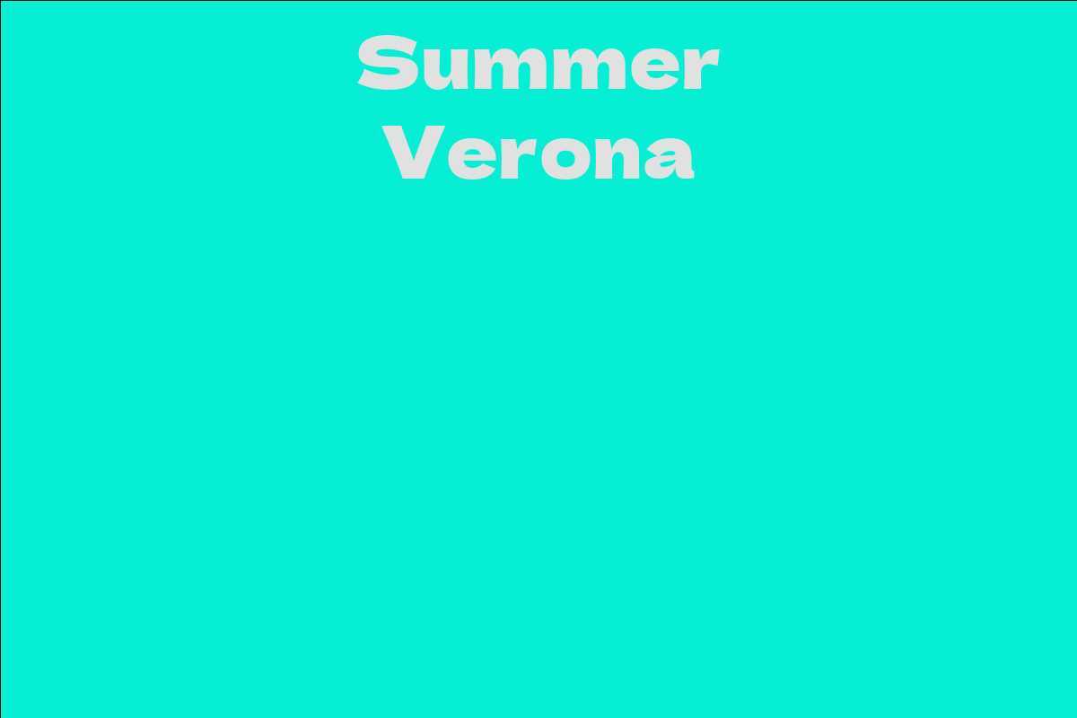 Summer Verona - Facts, Bio, Career, Net Worth | AidWiki