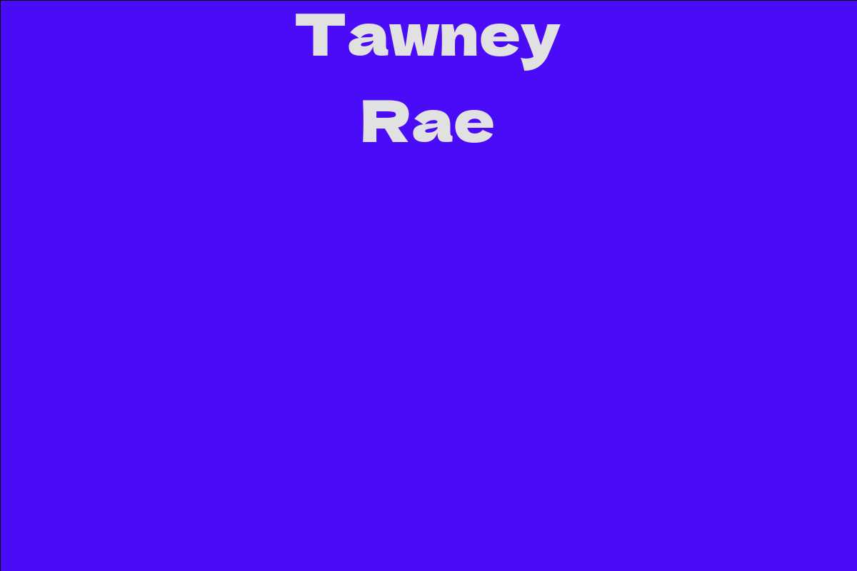 Tawney Rae - Facts, Bio, Career, Net Worth | AidWiki