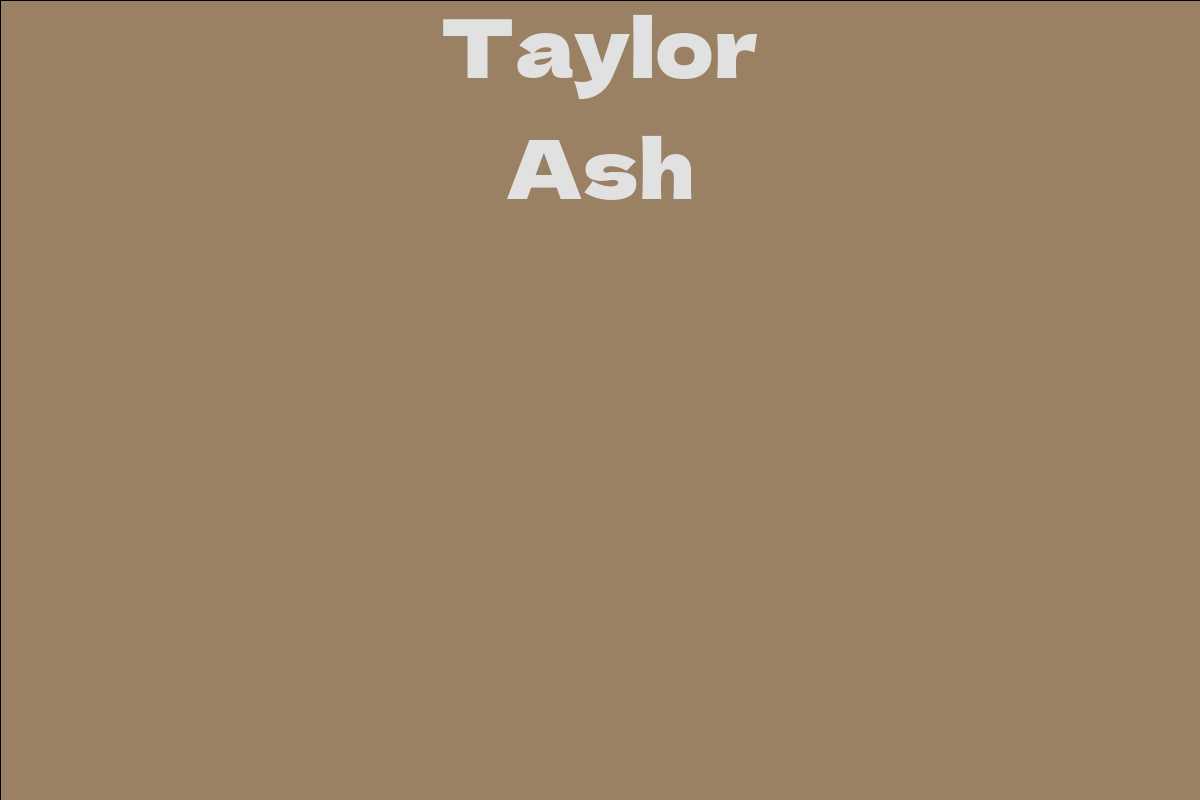 Taylor Ash - Facts, Bio, Career, Net Worth | AidWiki