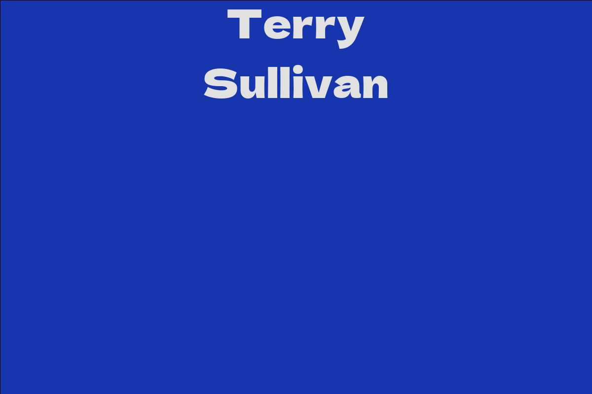 Terry Sullivan - Facts, Bio, Career, Net Worth | AidWiki