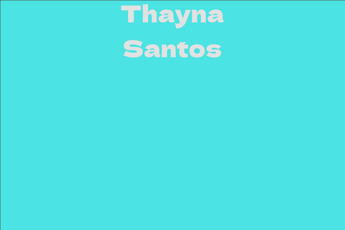 Thayna Santos - Facts, Bio, Career, Net Worth | AidWiki