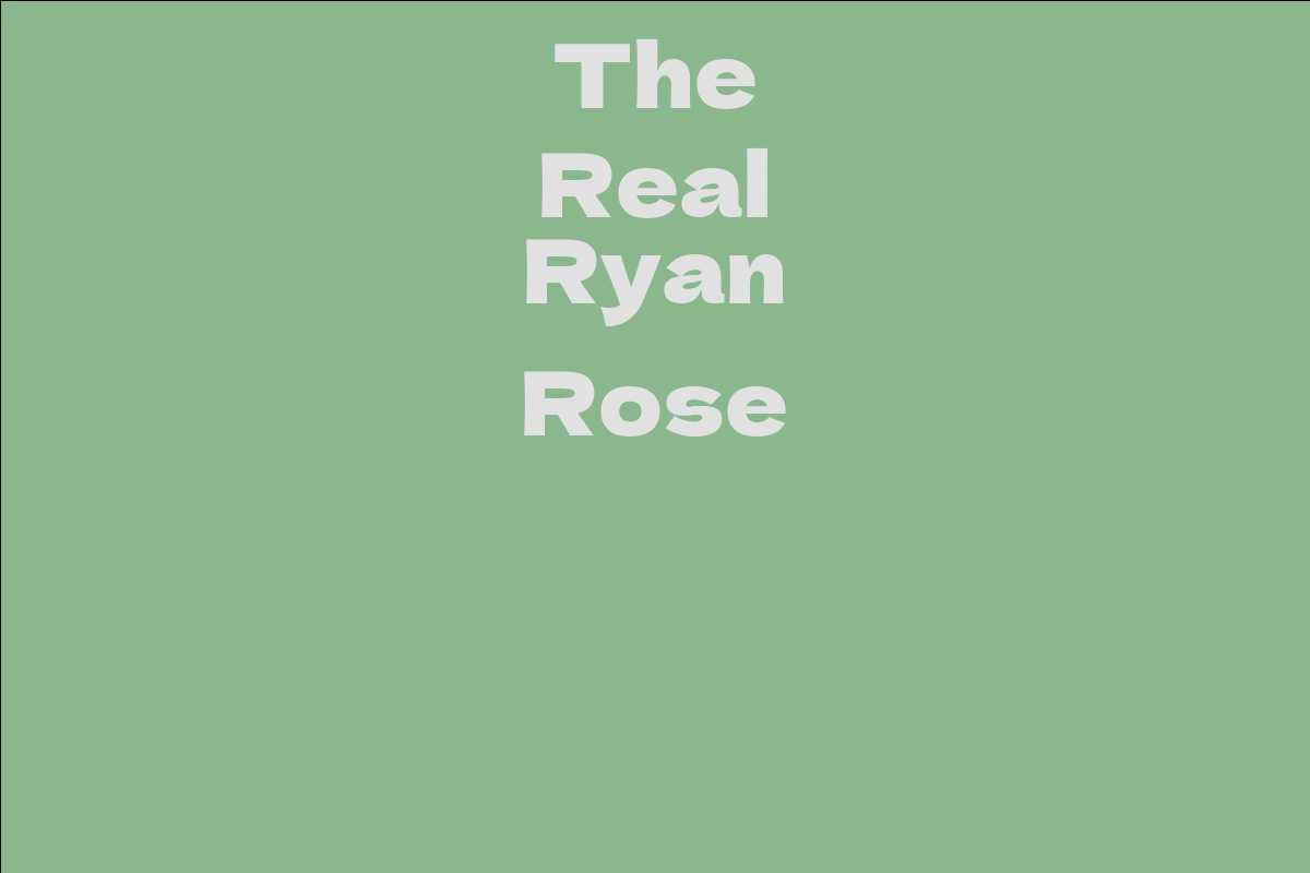 The Real Ryan Rose - Facts, Bio, Career, Net Worth | AidWiki