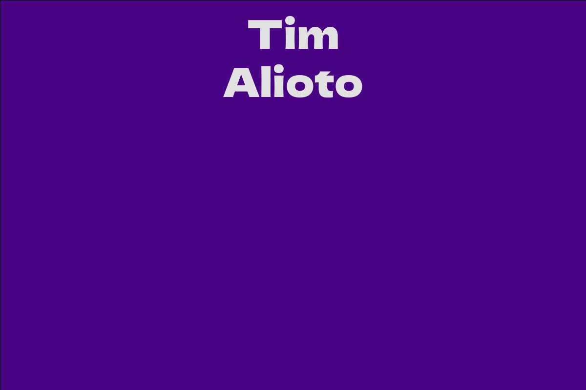 Tim Alioto - Facts, Bio, Career, Net Worth | AidWiki