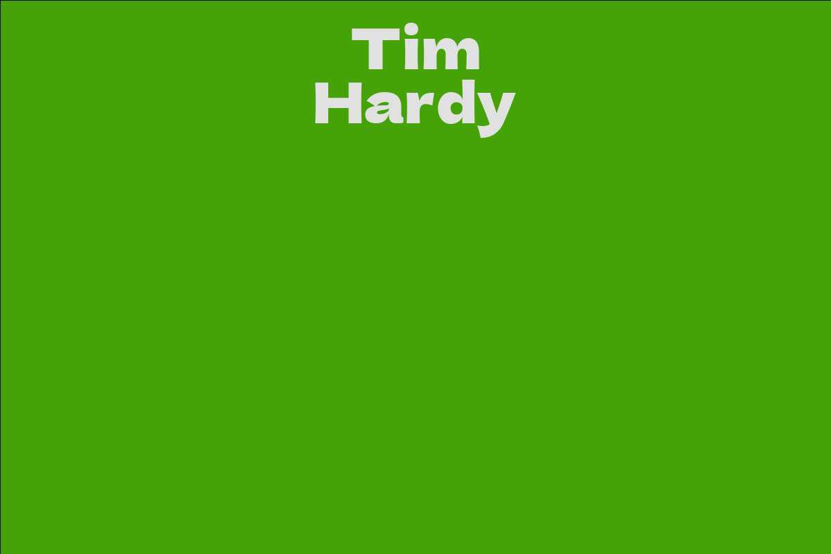 Tim Hardy - Facts, Bio, Career, Net Worth | AidWiki