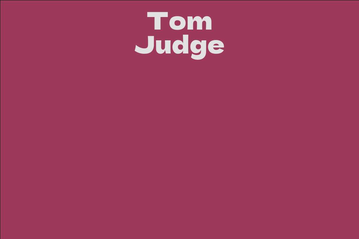 Tom Judge - Facts, Bio, Career, Net Worth | AidWiki